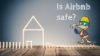 Is Airbnb Safe? - 19 Great Ways to Stay Safe [Hosts & Guests]